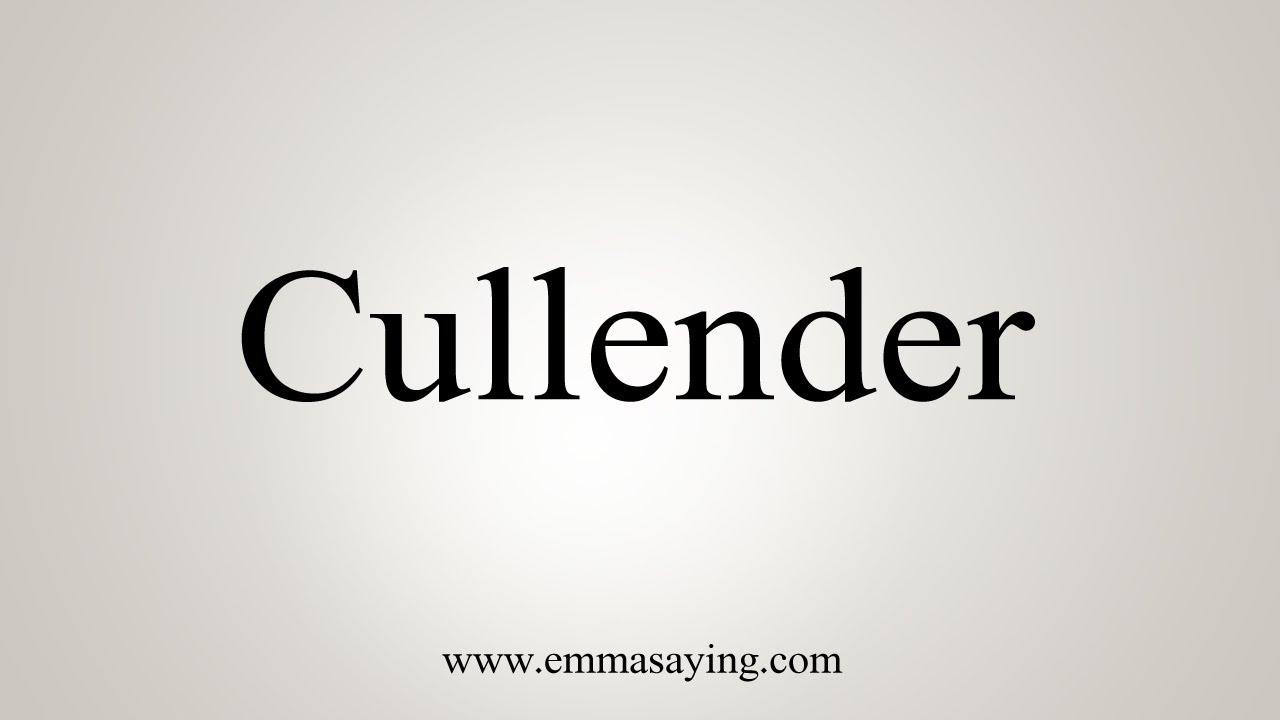 How To Say Cullender - YouTube