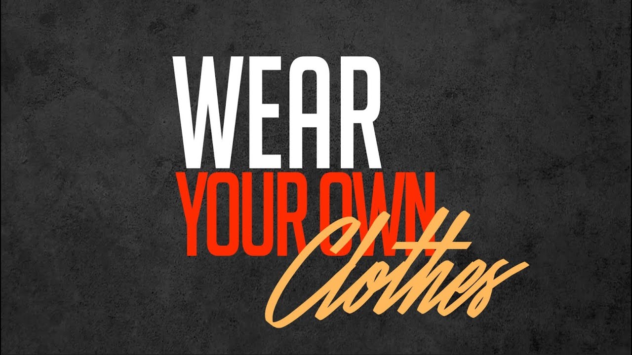 Sunday Morning Service: Wear Your Own Clothes - YouTube