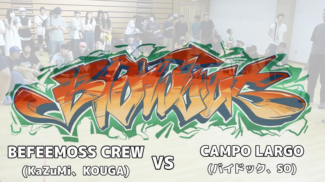 BEST8-1 || BEFEEMOSS CREW vs CAMPO LARGO【Blowout VOL.27】 - YouTube