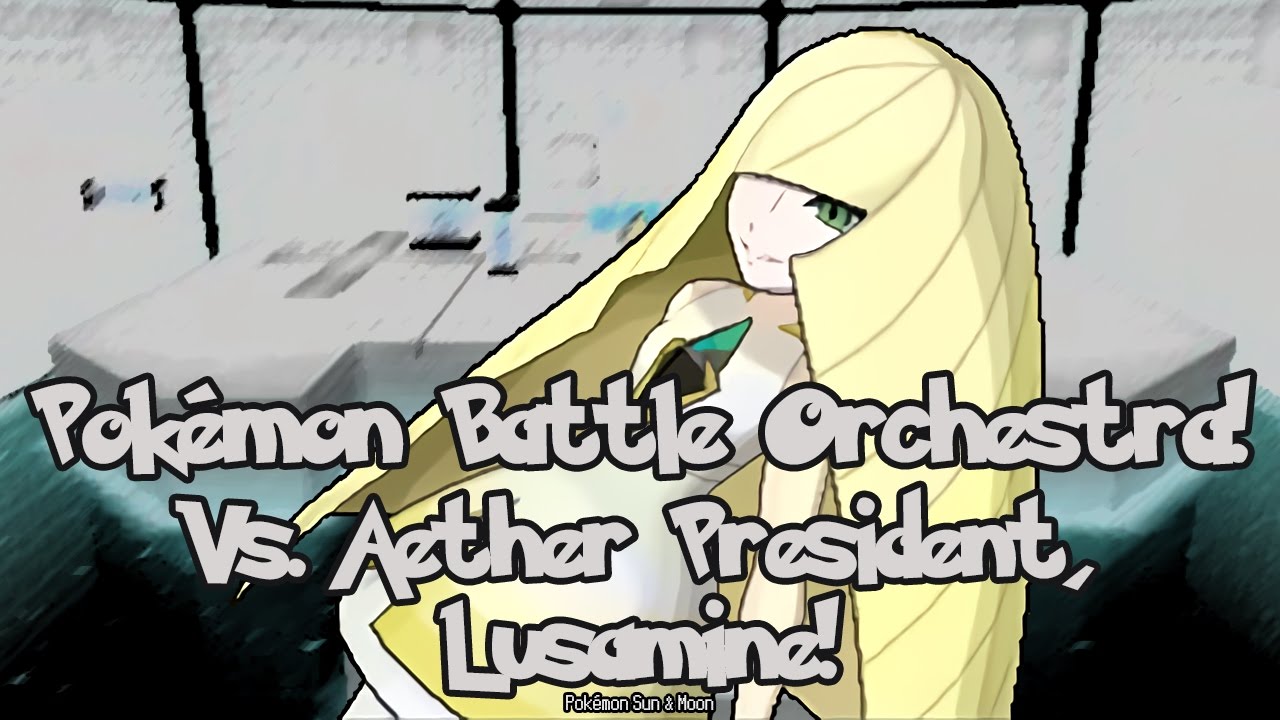 Pokémon Battle Orchestra! Vs. Aether President, Lusamine - YouTube