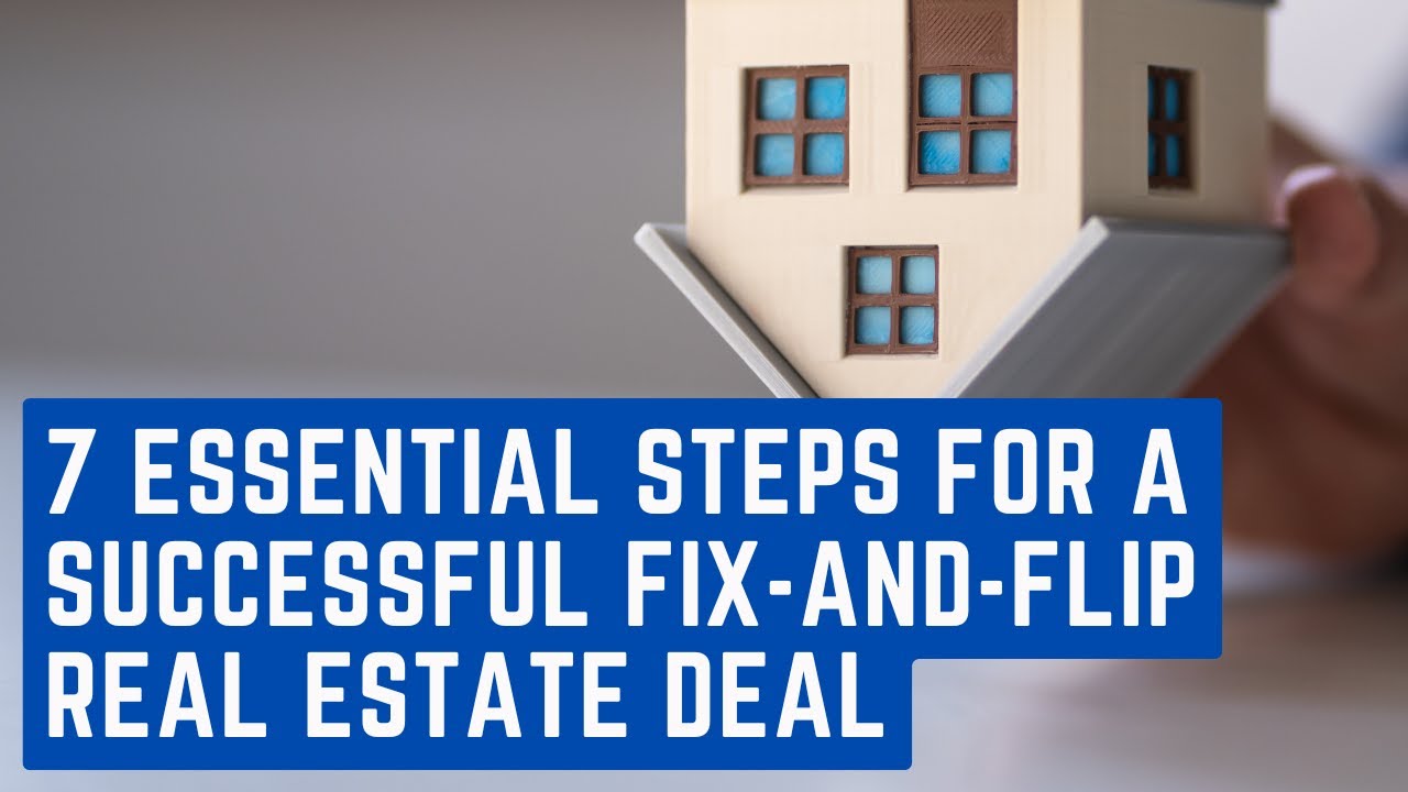 7 Essential Steps for a Successful Fix-and-Flip Real Estate Deal - YouTube