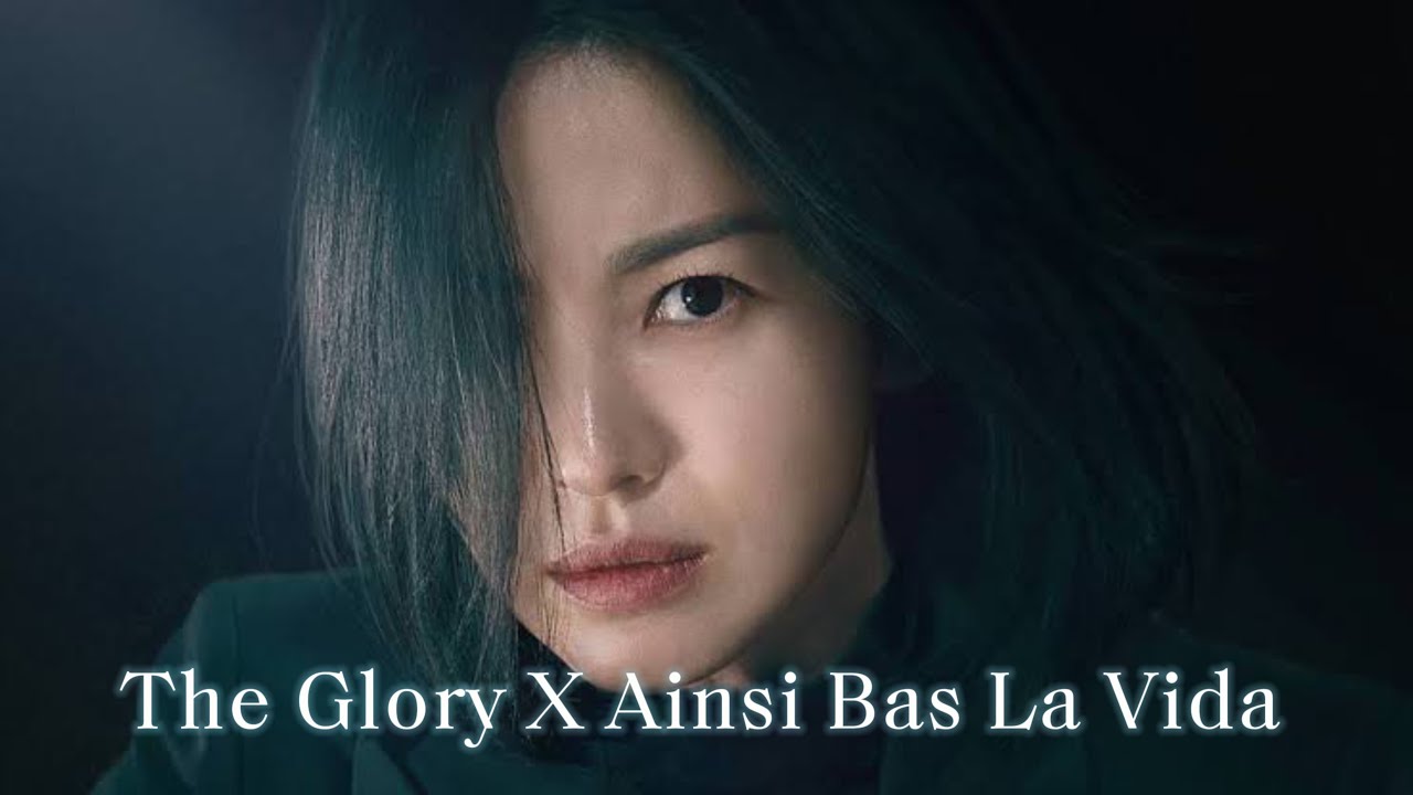 The Glory X Ainsi Bas La Vida-(edit) - YouTube