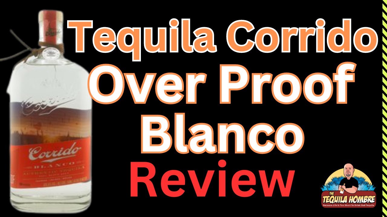 Tequila Corrido Overproof Blanco Review - The Tequila Hombre - YouTube