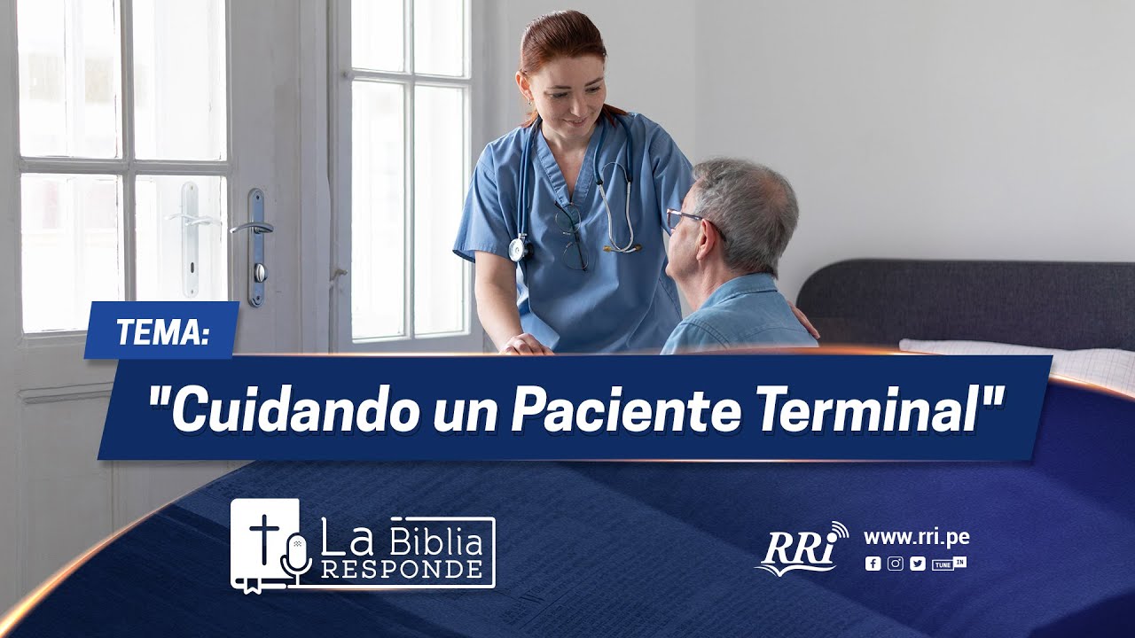 LA BIBLIA RESPONDE - TEMA: "Cuidando un Paciente Terminal" - YouTube