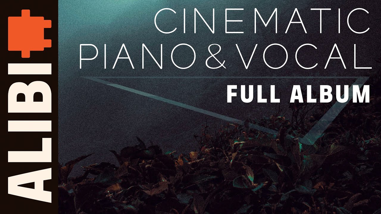 Cinematic Vocal and Piano Songs - ALIBI Music | Full Album (Official ...