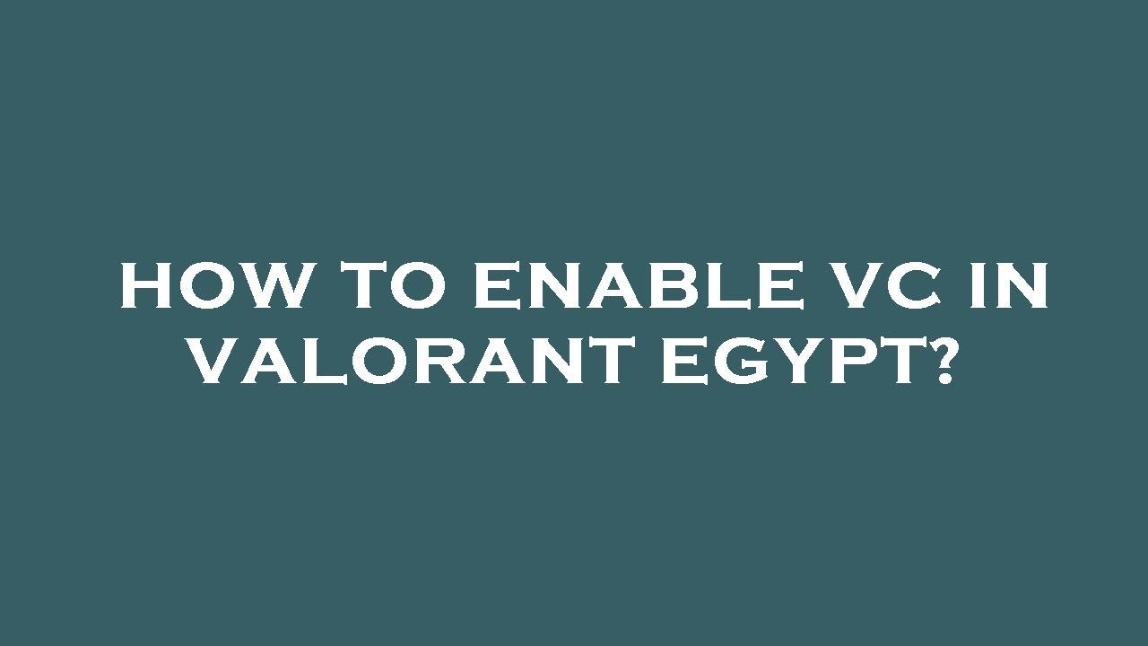 How to enable vc in valorant egypt? - YouTube