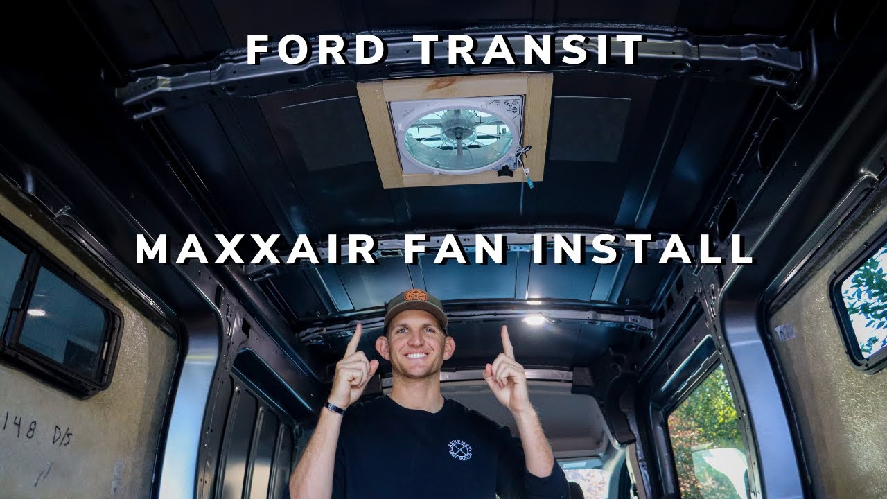 FORD TRANSIT BUILD | MAXAIR FAN INSTALL| EVERYTHING YOU'LL NEED - YouTube