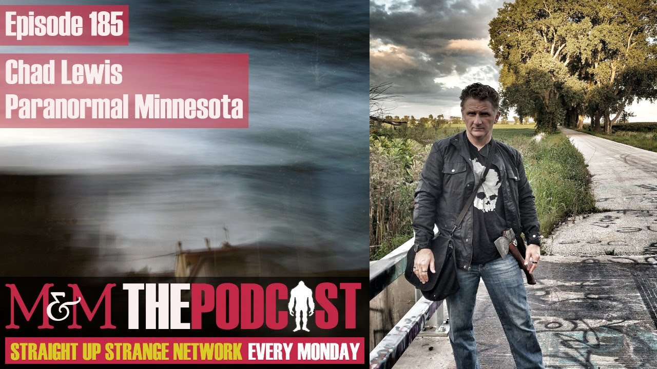 Mysteries and Monsters: Episode 185 Paranormal Minnesota with Chad ...