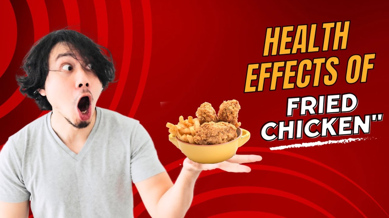 The Surprising Health Effects of Fried Chicken|Fried chicken effects on ...