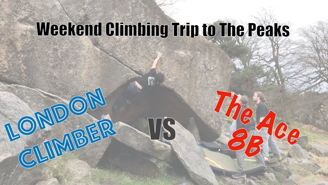 London Climber's Weekend Trip to The Peak District: VS The Ace 8B (V13 ...