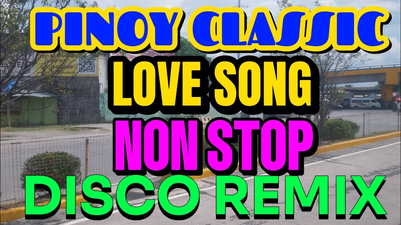 PINOY CLASSIC ]] LOVE SONG ]] NON STOP ]] DISCO REMIX 2024 - YouTube