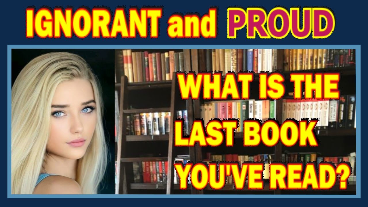 Some Americans are Ignorant and Proud (54) What is the last book you ...