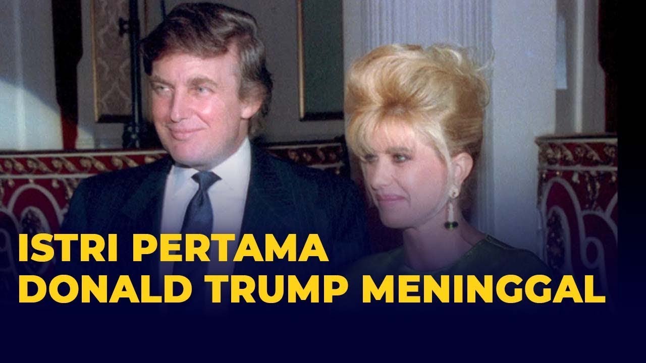 Ivana Trump Istri Pertama Donald Trump Meninggal Dunia - YouTube