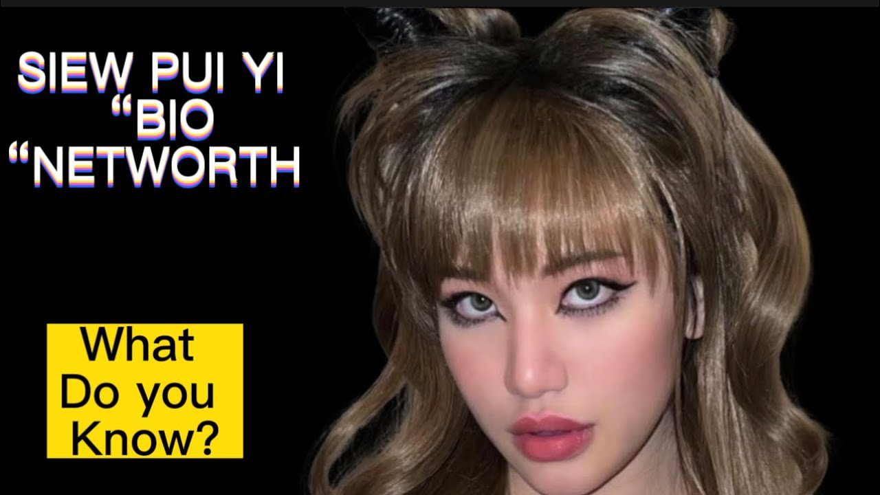 Siew pui yi, Bio,Wiki,Lifestyle,Relationship,Networth,Age,height,weight ...