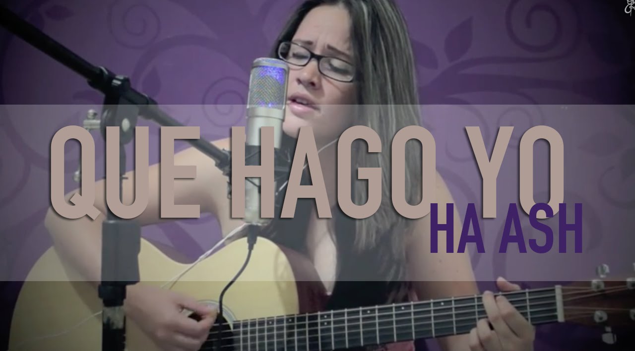 Que Hago Yo / Ha ash / COVER / @GrissRom - YouTube