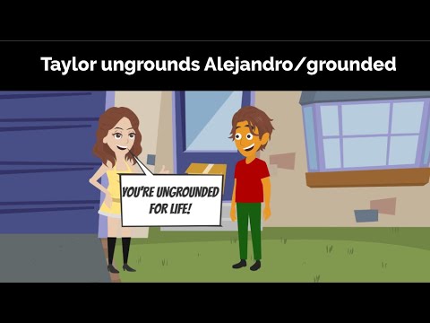 Taylor ungrounds Alejandro and gets grounded - YouTube