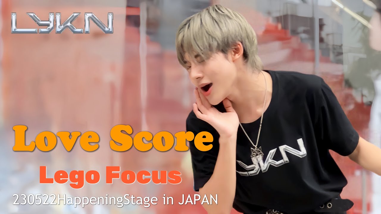 230522 LYKN - Love Score Lego fancam #LYKNHappeningStageInJAPAN #LYKN ...