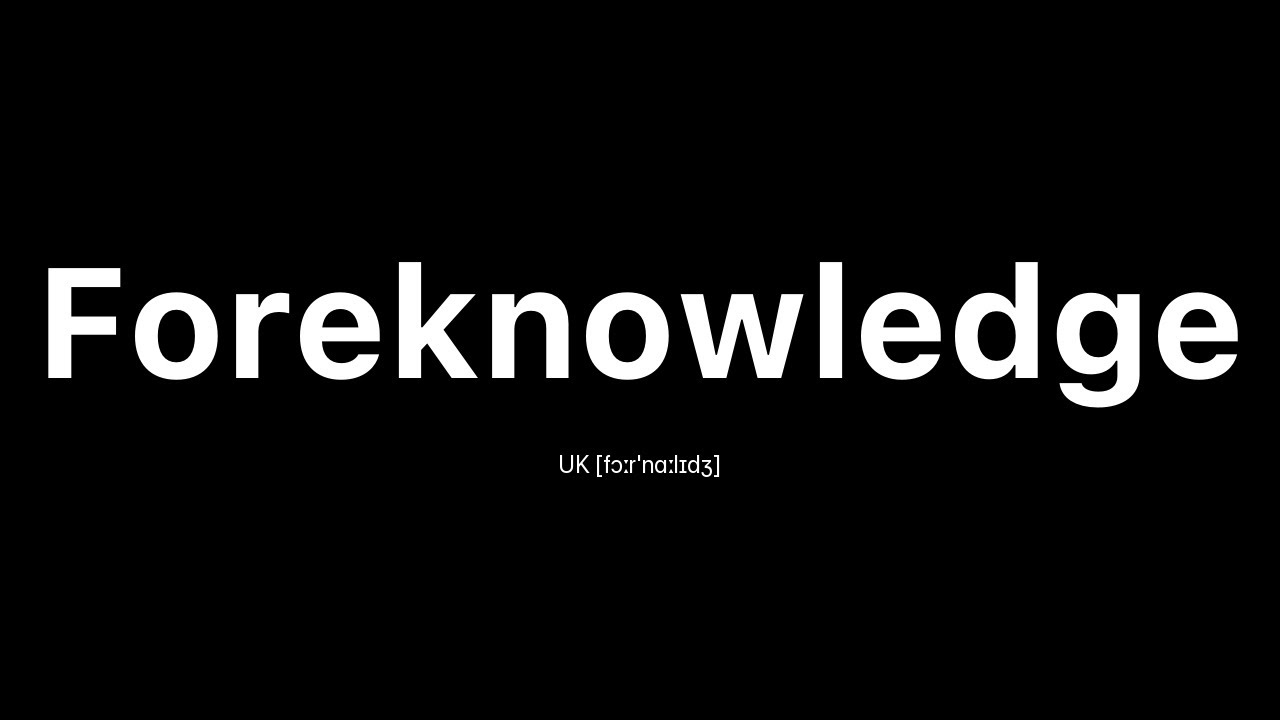 How to Pronounce Foreknowledge: American English vs. British English ...