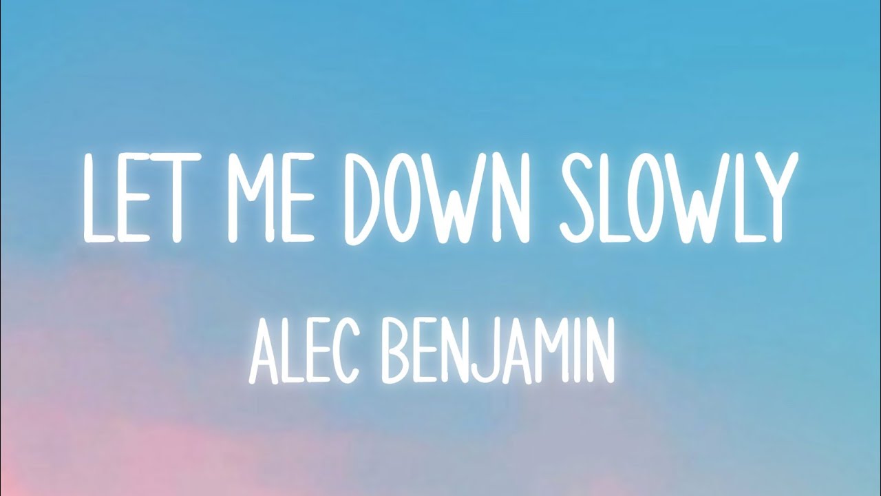 Alec Benjamin - Let Me Down Slowly ( Lyrics ) - YouTube Music