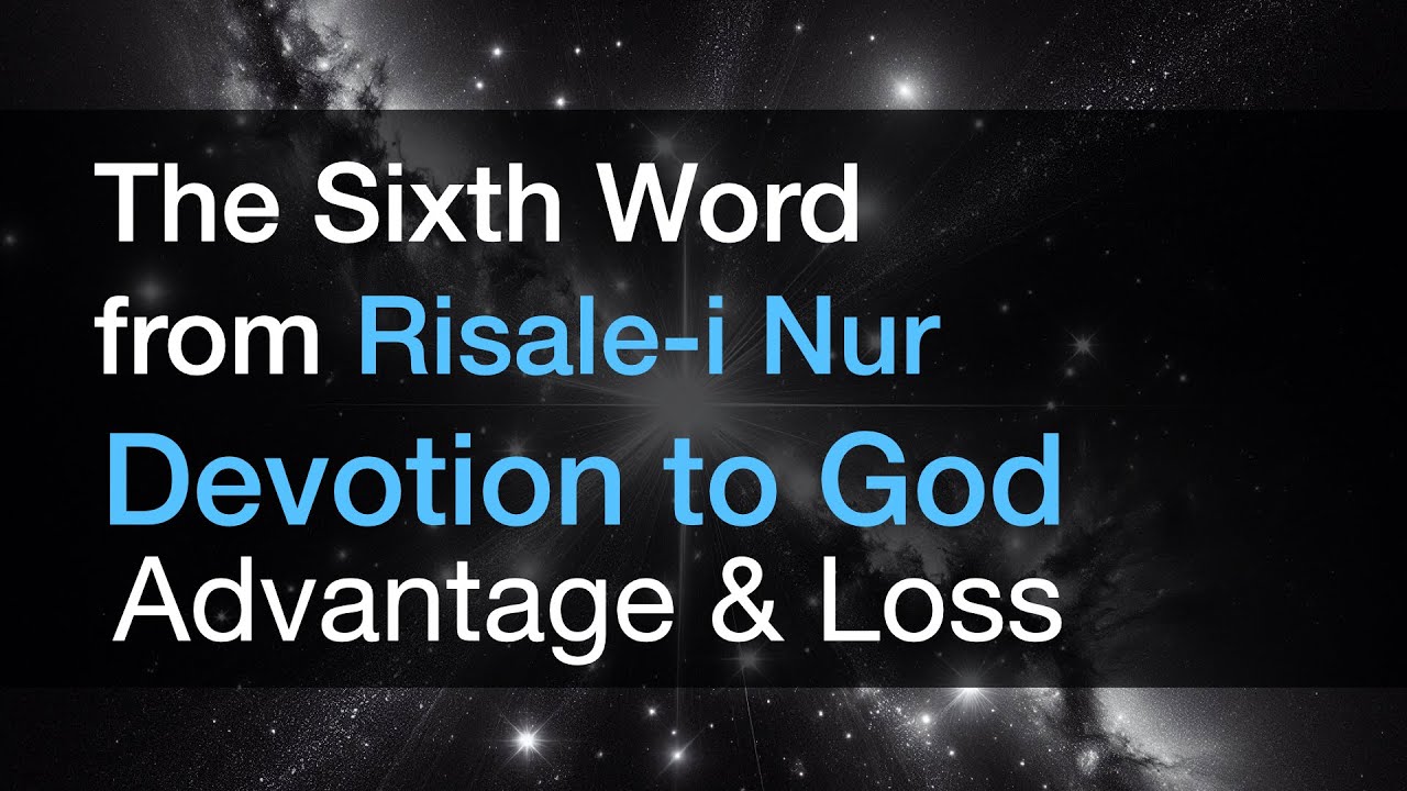 The Sixth Word from Risale-i Nur: Devotion to God is Profitable, and ...
