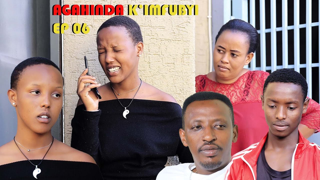 AGAHINDA K'IMFUBYI EP 06 (Kazuba arafashwe,😭😭😭 - YouTube