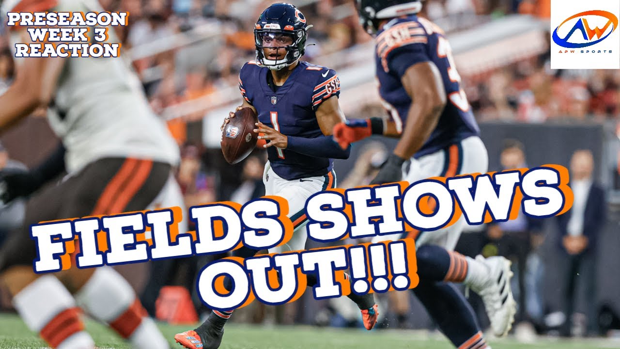 Justin Fields Shows Out!!! || Bears vs Browns Preseason Week 3 Reaction ...