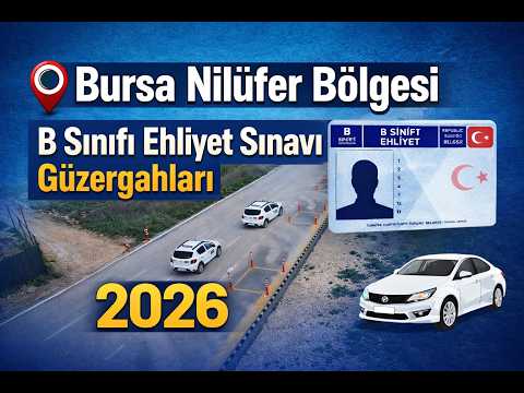 Bursa Nilüfer B Sınıfı Ehliyet Sınavı Güzergahları 2026
