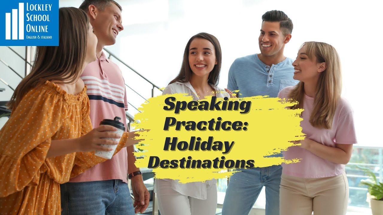 Speaking Practice Speaking About Holiday Destinations - YouTube