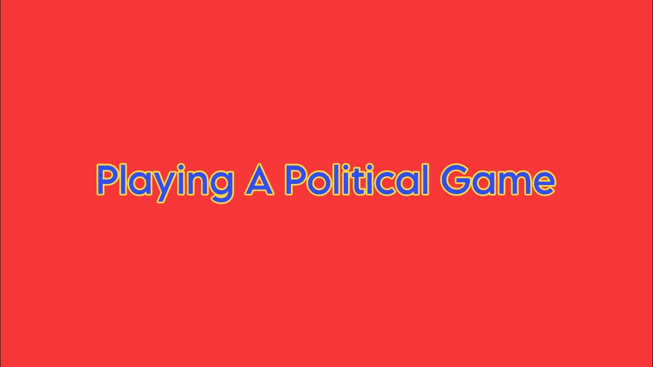 Playing A Political Game - YouTube