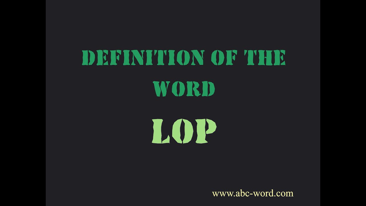Definition of the word "Lop" - YouTube