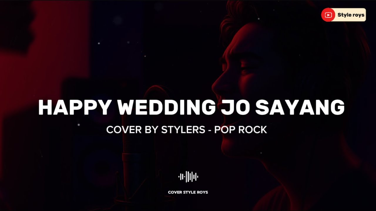HAPPY WEDDING JO SAYANG - COVER STYLERS POP ROCK - YouTube