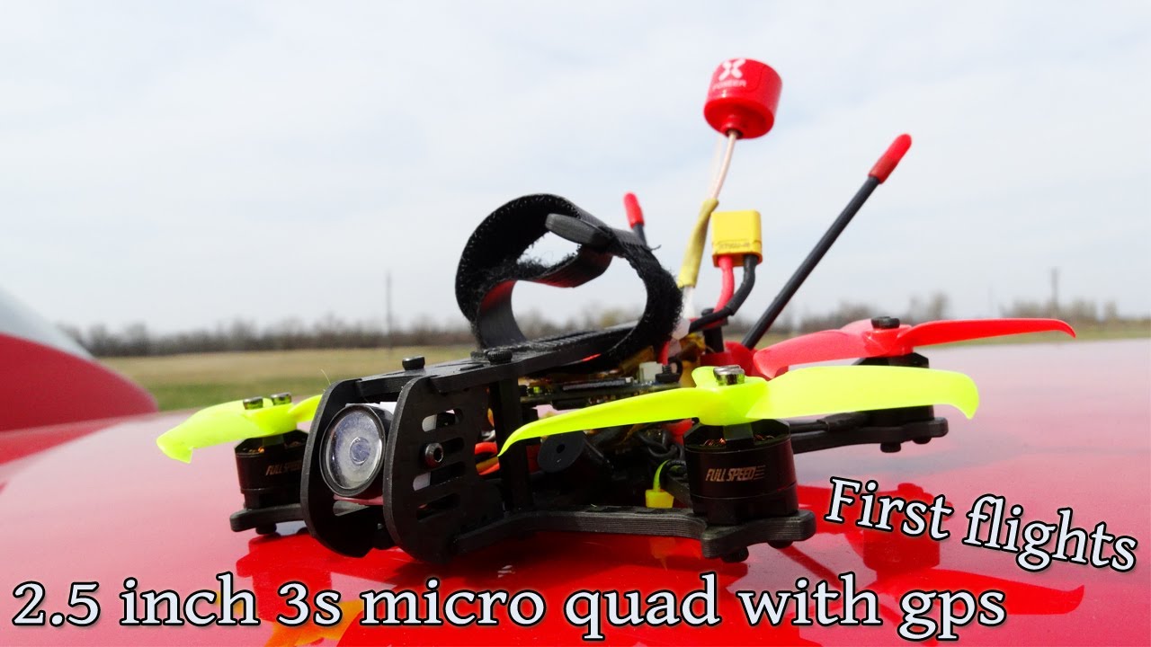 2.5 inch 3s micro quad with gps | First flights - YouTube