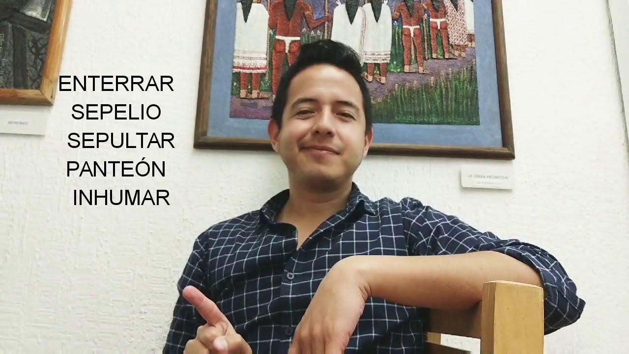 #LaSeñaDelDía es "PANTEÓN, ENTERRAR, SEPULTAR, SEPELIO, INHUMAR" - YouTube