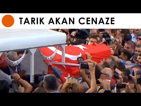 TARIK AKAN'IN CENAZESİ   18.09.2016