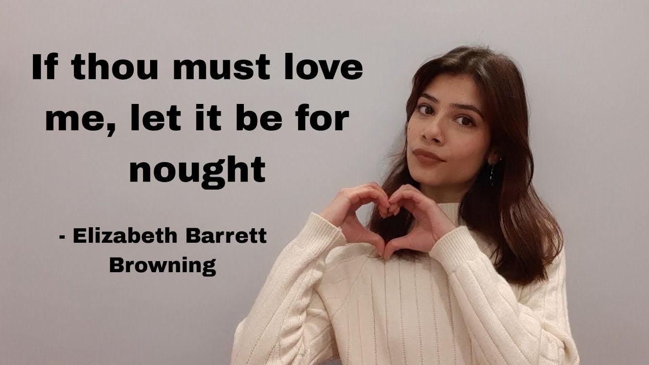 If thou must love me, let it be for nought by Elizabeth Barrett ...