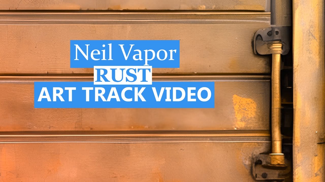Neil Vapor - Rust Track Art Video - YouTube