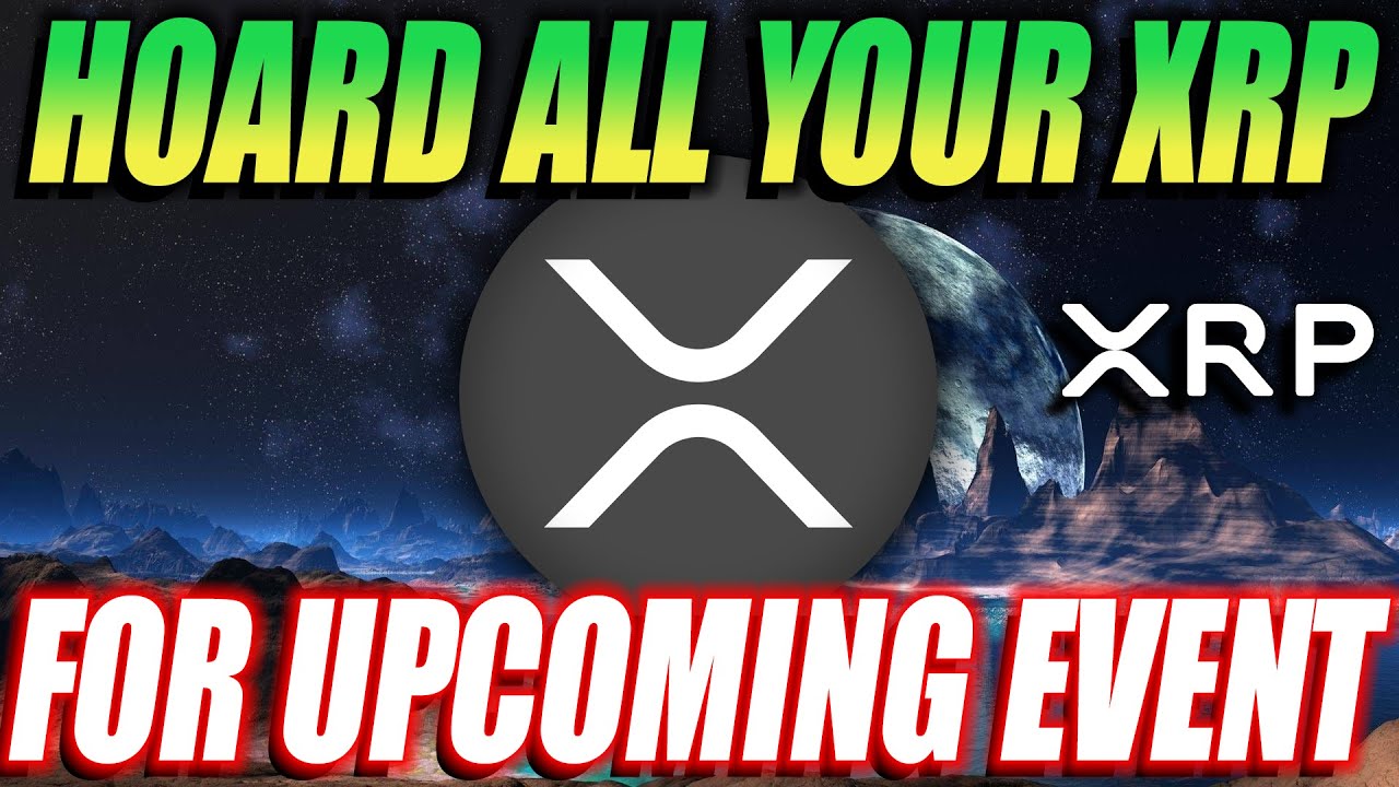 XRP RIPPLE HOARD ALL YOUR XRP FOR UPCOMING EVENT !!!!!! | RIPPLE XRP ...