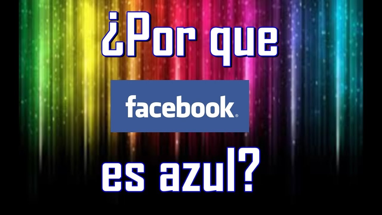 ¿Por que facebook es azul? - YouTube