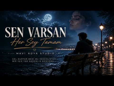 Sen Varsan Her Şey Tamam | Duygusal Türkçe Şarkı | Mavi Rüya Studio