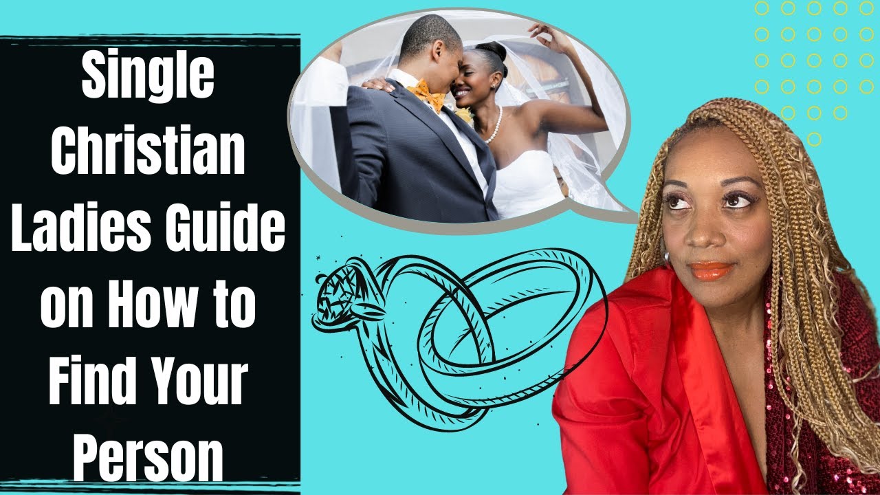 Single Christian Woman: A Step By Step Guide on How to Find Your Spouse ...