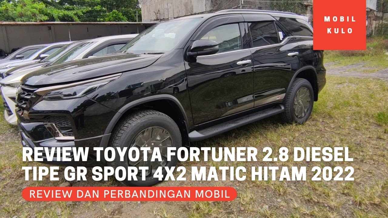 Review Toyota Fortuner Diesel 2.8 Tipe GR Sport 4x2 Matic Warna Hitam ...