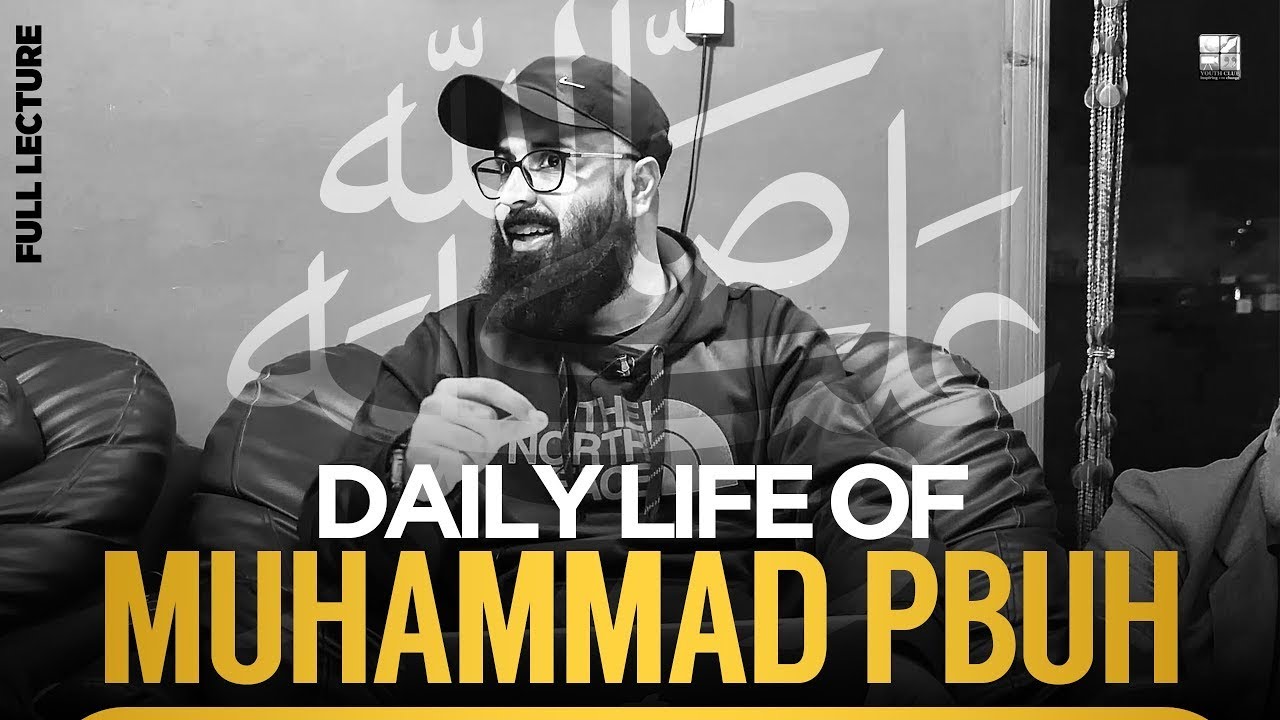 Daily Life of Muhammad PBUH Full Lecture Tuaha Ibn Jalil - YouTube