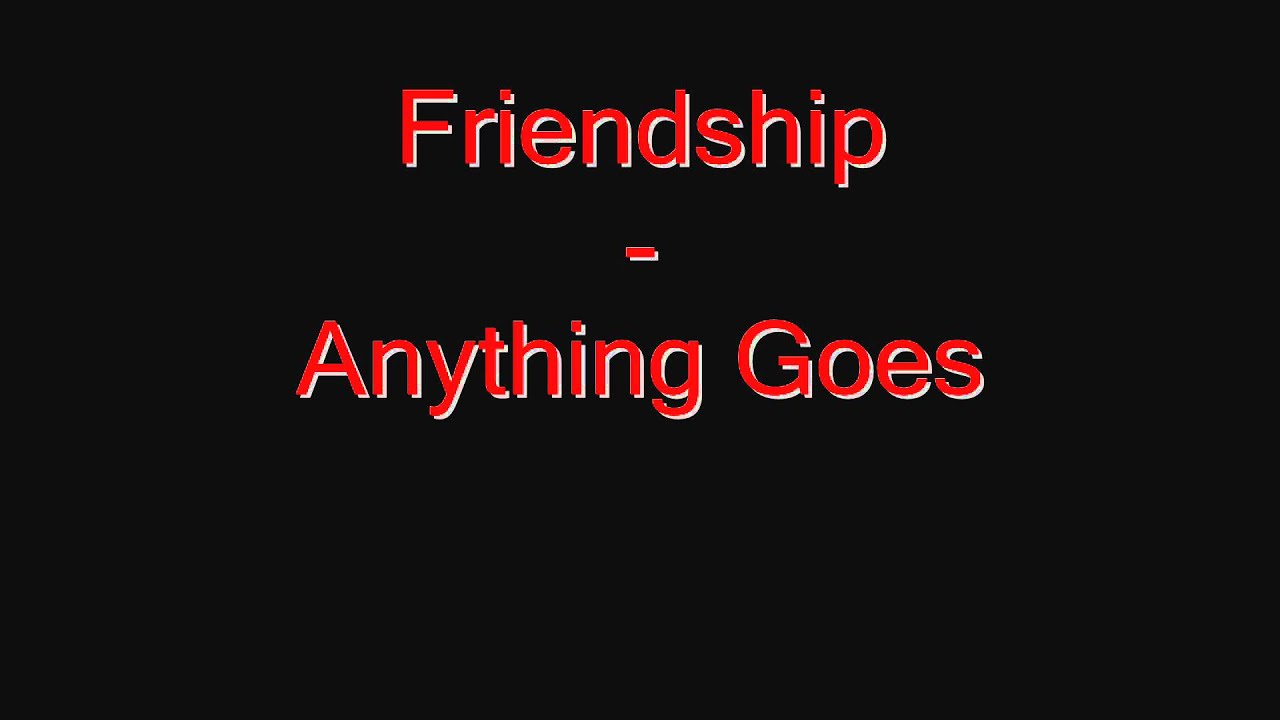 Friendship - Anything Goes - YouTube