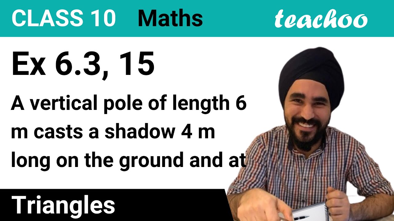 Ex 6.3, 15 - A vertical pole of length 6 m casts a shadow - Teachoo ...