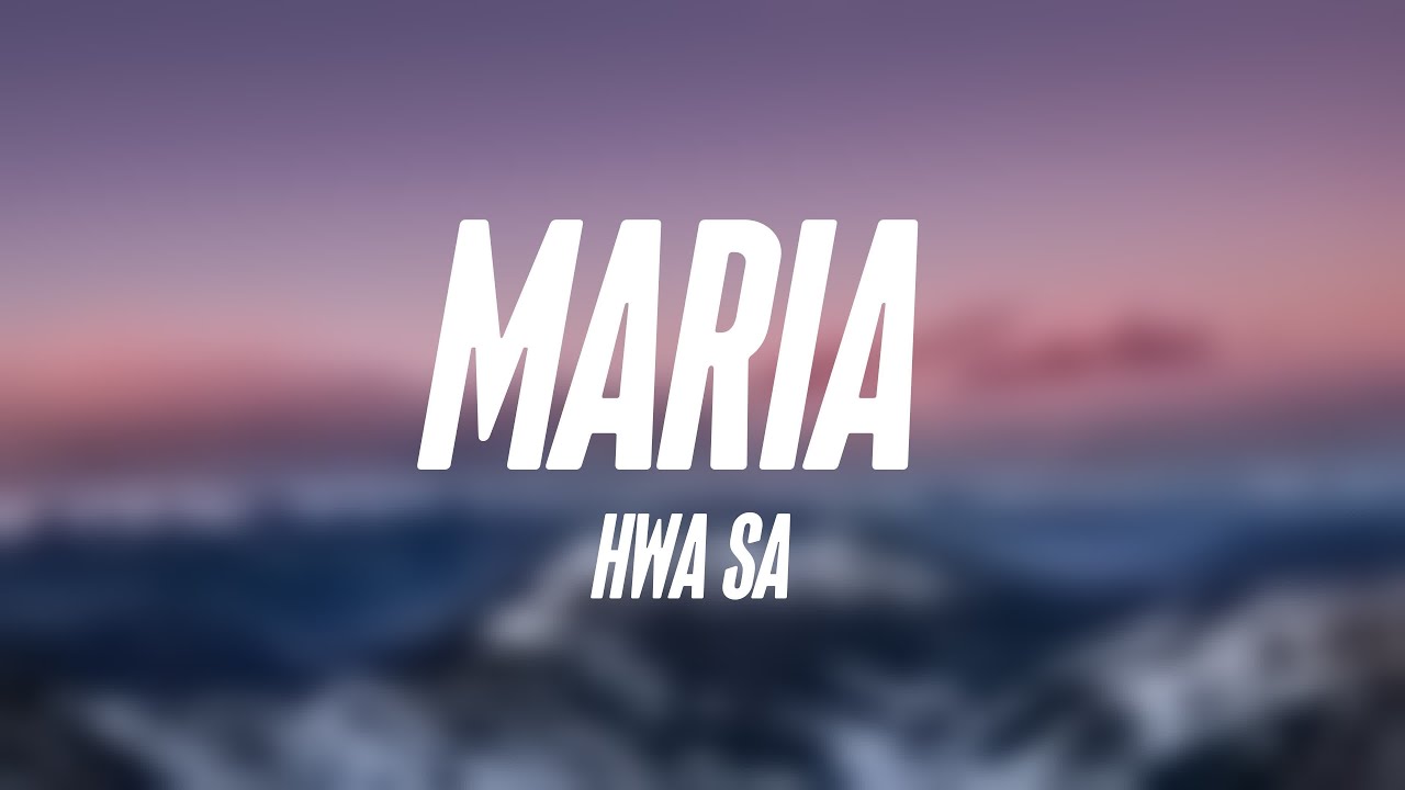 Maria - Hwa Sa [Lyrics Video] 🧉 - YouTube