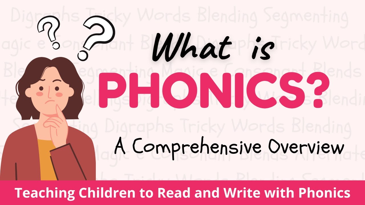 What is Phonics? - A Comprehensive Overview of Phonics for Parents and ...