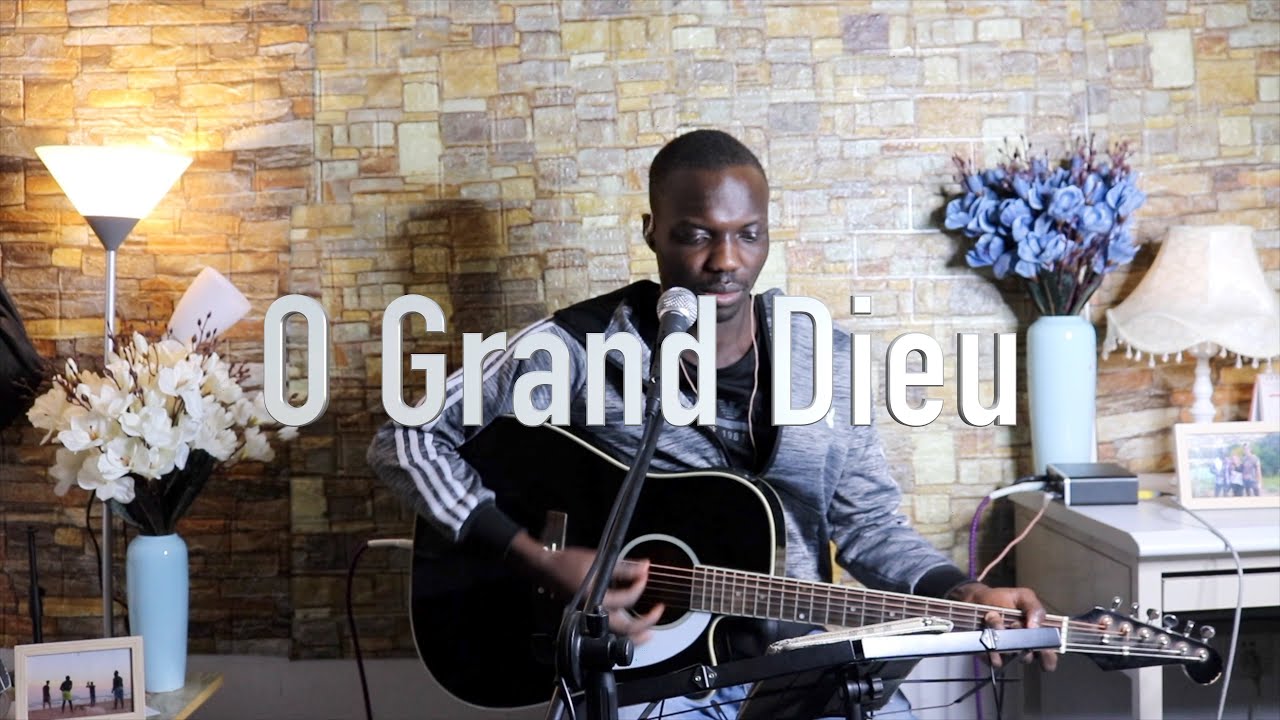 O GRAND DIEU [O GREAT GOD] - YouTube
