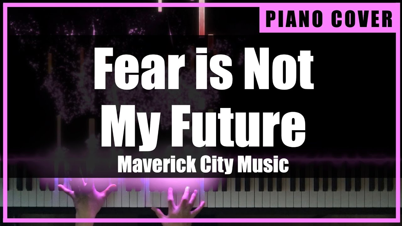 🎹Maverick City Music - Fear is Not My Future + Sheet Music (Piano Cover ...