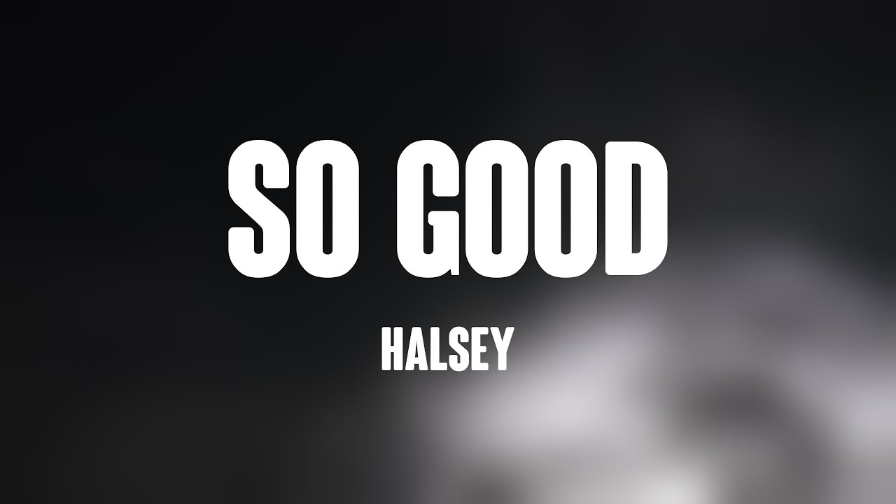 So Good - Halsey (Lyrics Video) 🍭 - YouTube