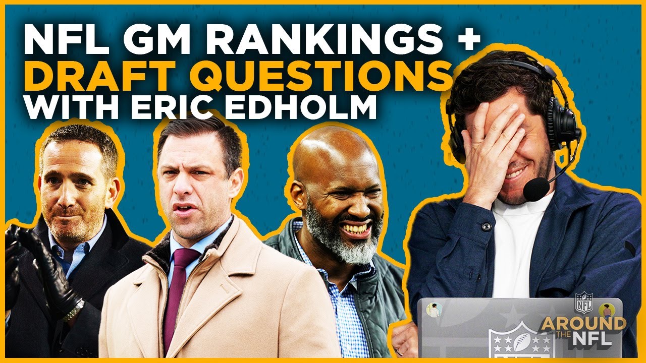 NFL GM Rankings + Draft Questions with Eric Edholm | Around the NFL ...